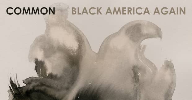 Common Shares The Tracklist For His Black America Again Album | The FADER
